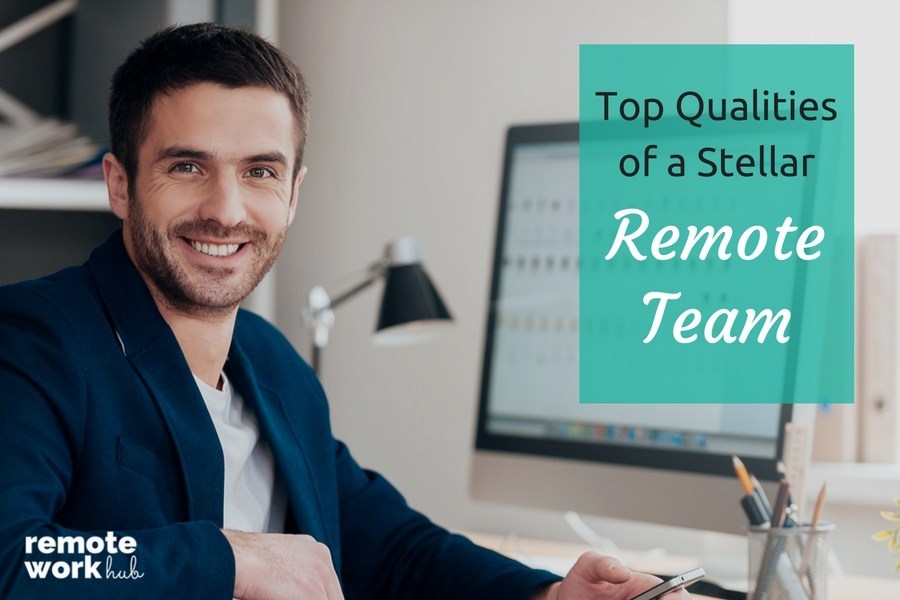 Top Qualities of a Stellar Remote Team - Remote Work Hub