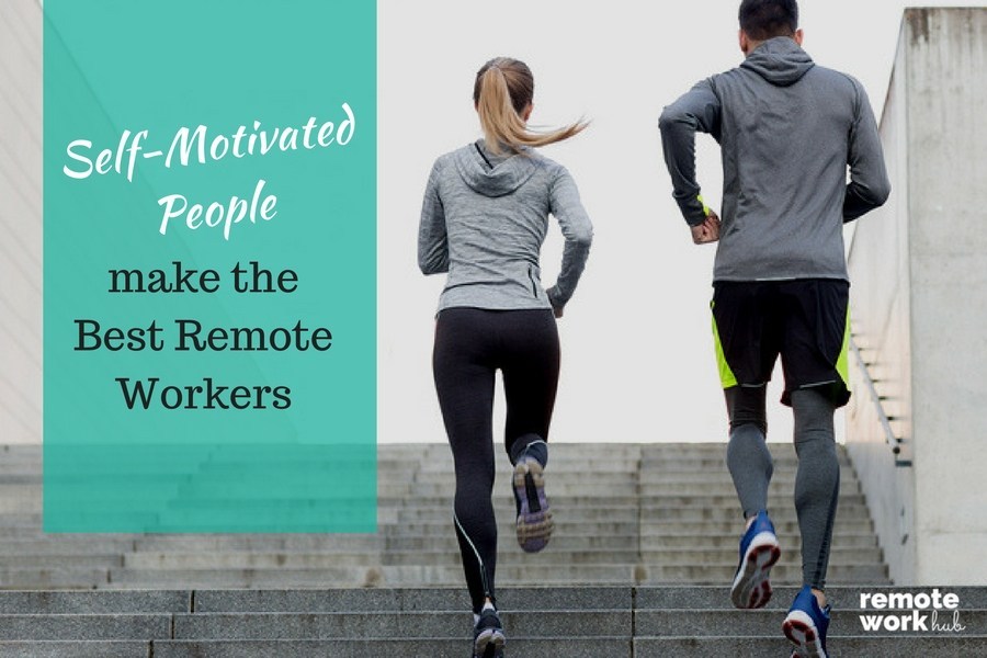 Self-Motivated People Make the Best Remote Workers - Remote Work Hub