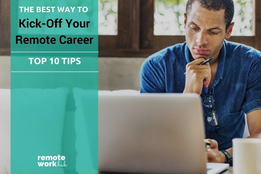The Best Way to Kick-Off Your Remote Career - Remote Work Hub